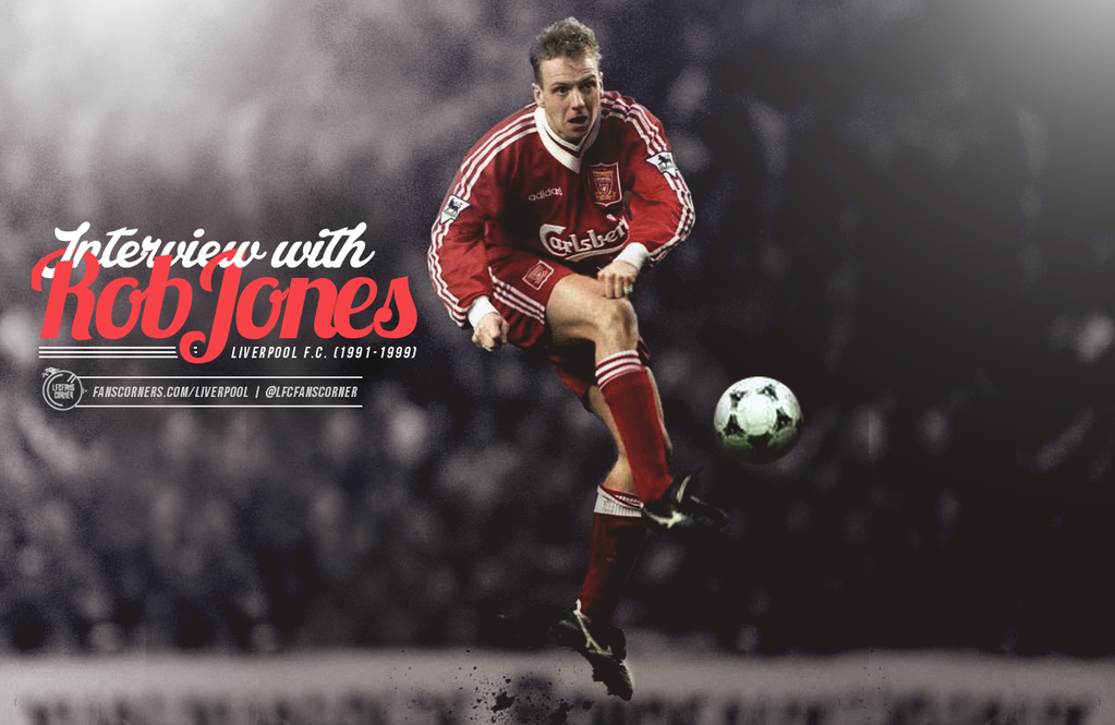 Exclusive Interview with Rob Jones - Fans Corners Exclusive Interview with Rob Jones - Fans Corners